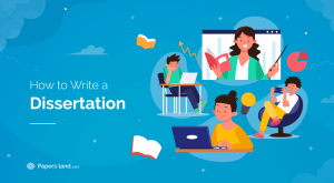 Best Guidelines on How to Write a Dissertation